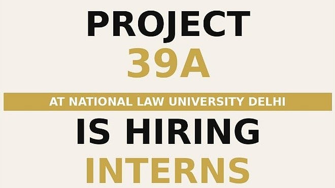 Project 39A of NLU Delhi invites applications for internship programme