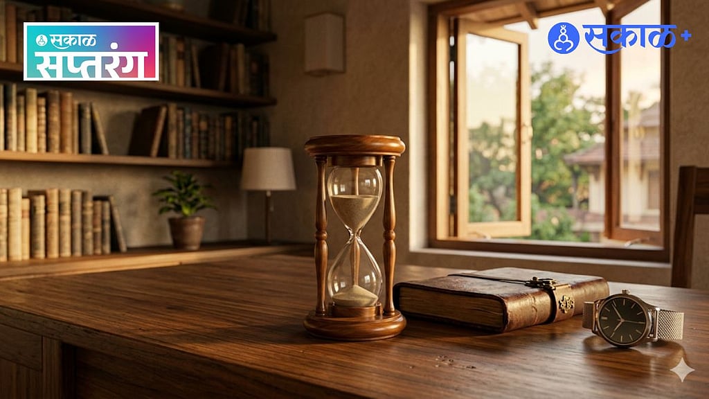 Time Management वेळेला पैशाइतके महत्त्व नाही व्यस्त जीवनात हरवत चाललेले ...